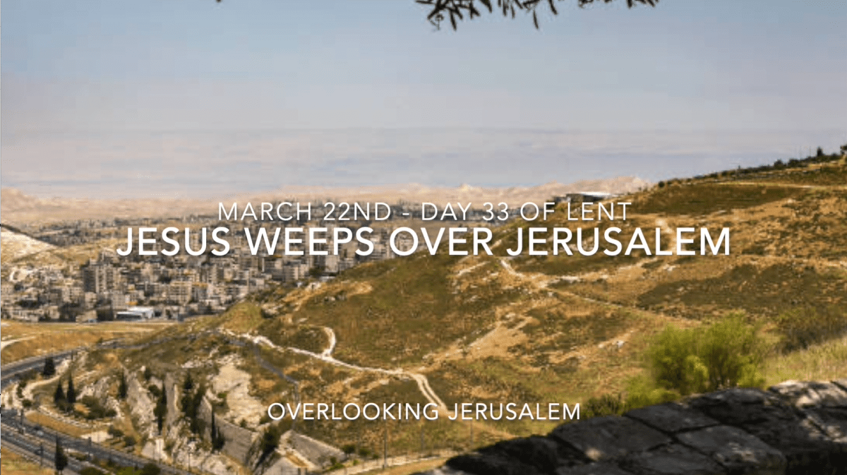 St. Peter's Lent 2024 Daily Devotions- Jesus Weeps Over Jerusalem | St ...